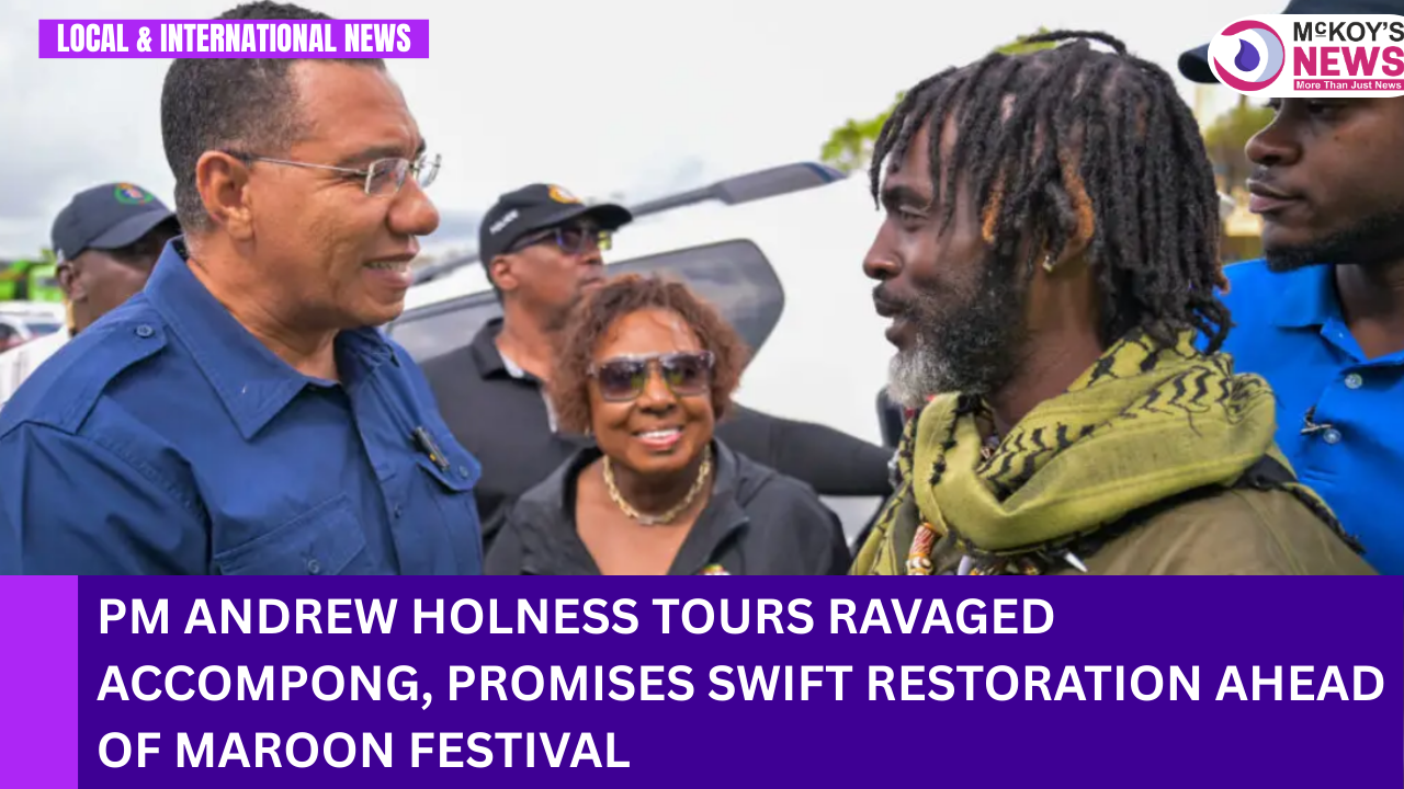 PM Andrew Holness Tours Ravaged Accompong, Promises Swift Restoration ...