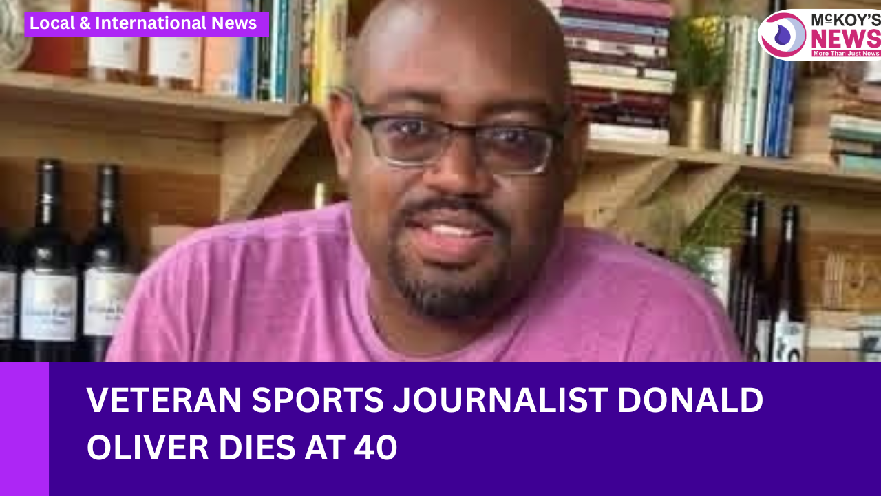 Veteran Sports Journalist Donald Oliver Dies at 40 - McKoysNews