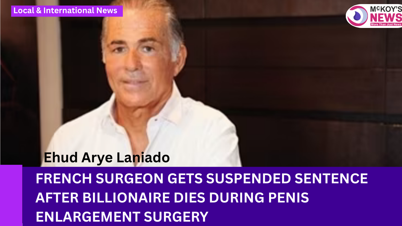 French Surgeon Gets Suspended Sentence After Billionaire Dies During ...