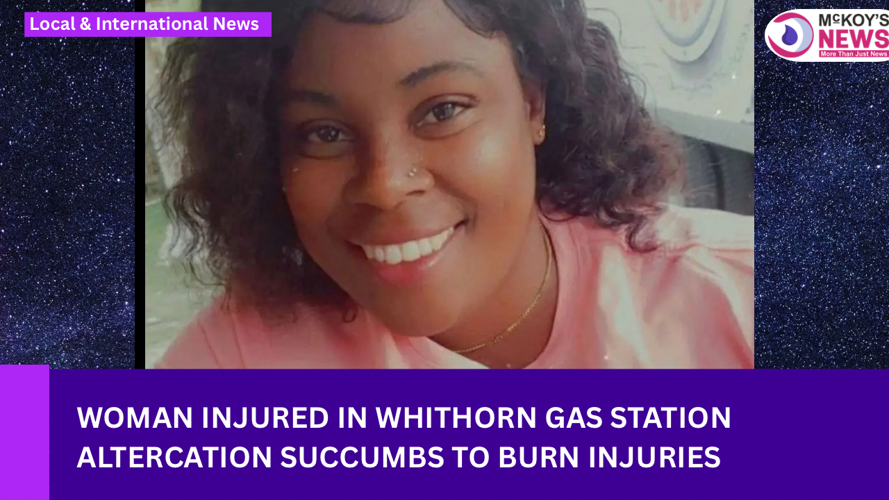 Woman Injured in Whithorn Gas Station Altercation Succumbs to Burn ...
