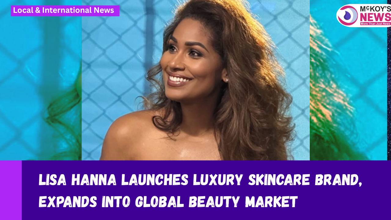 Lisa Hanna Launches Luxury Skincare Brand, Expands Into Global Beauty ...