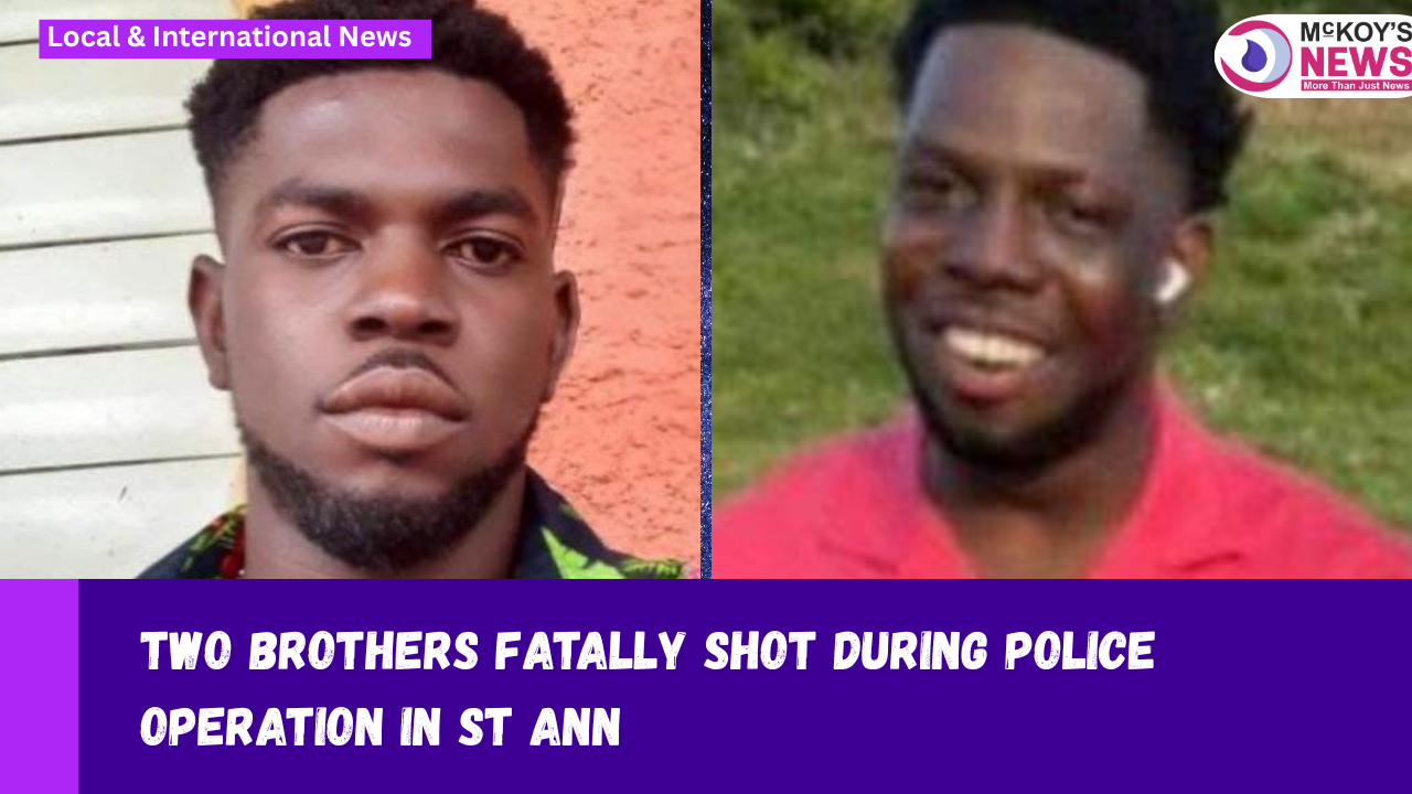 Two Brothers Fatally Shot During Police Operation in St Ann - McKoysNews